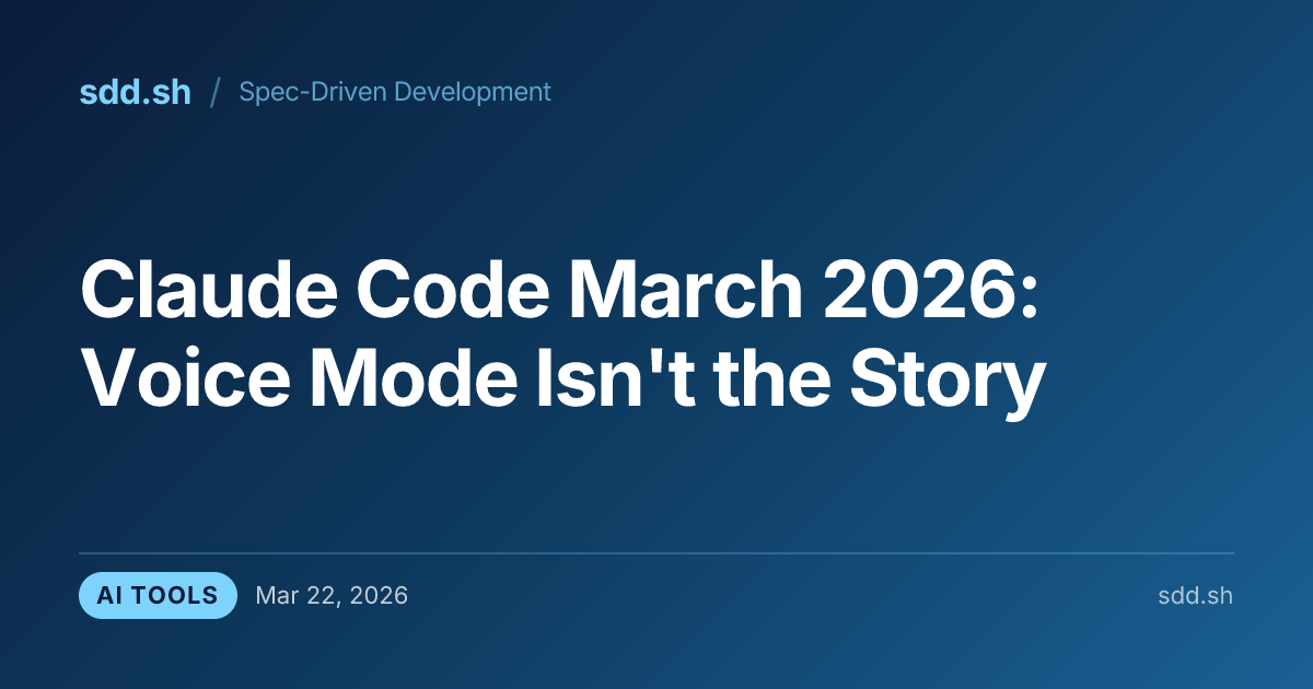 Claude Code March 2026: Voice Mode Isn't the Story · sdd.sh